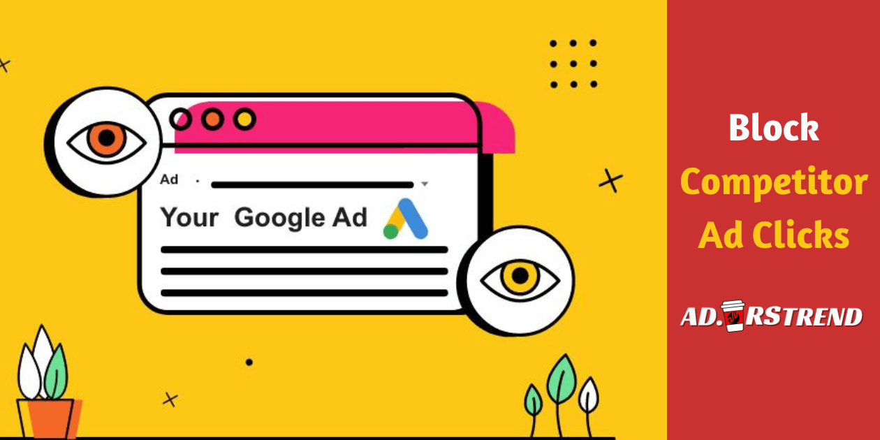 How to Spot and Block Competitor Clicks on Your Google Ads